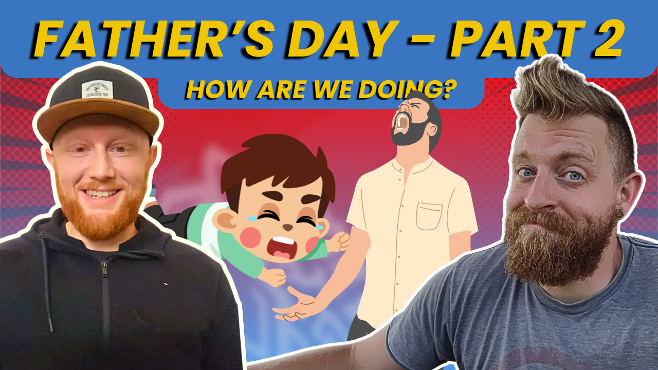 Father's Day - Part 2: How are We Doing? Patience, Anger & Breaking Ge ...